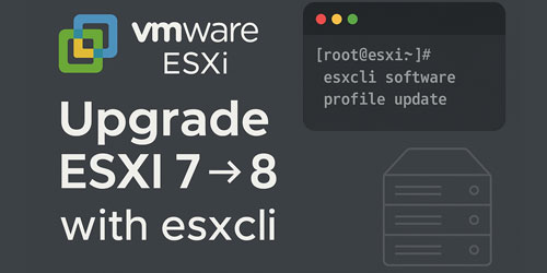 How to Upgrade ESXi from 7 to 8 Using esxcli - Ali's Blog